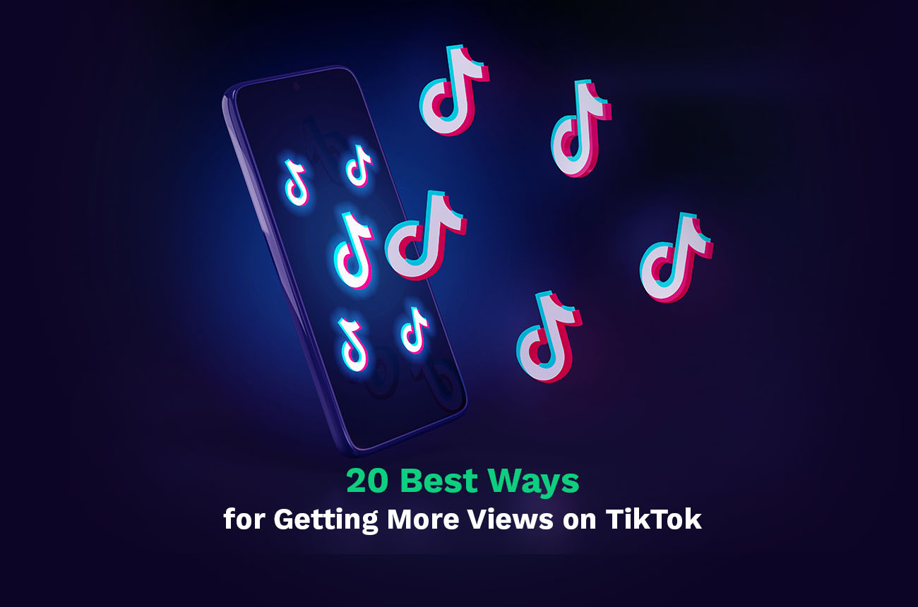 20 Best Ways for Getting More Views on TikTok